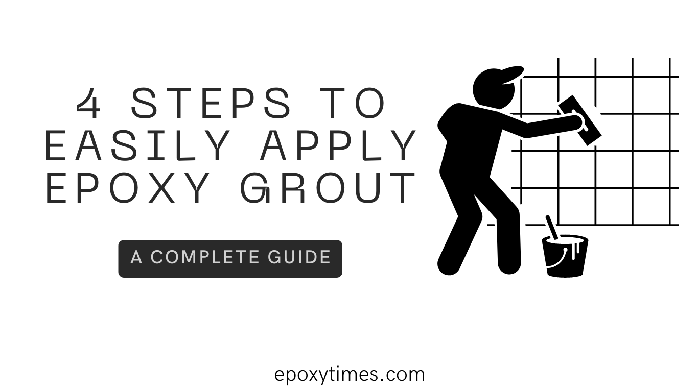 4 Steps to Easily Apply Epoxy Grout - A Complete Guide - EpoxyTimes.com
